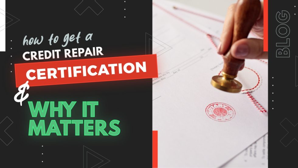 How to Get a Credit Repair Certification and Why It Matters - ScoreCEO
