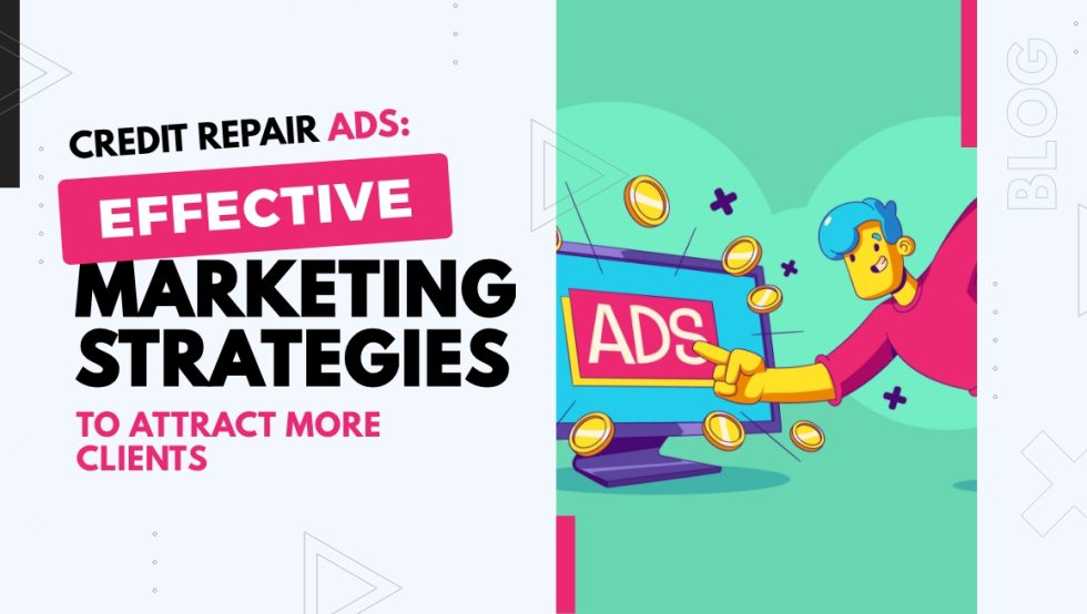 Credit Repair Ads: Effective Marketing Strategies to Attract More ...